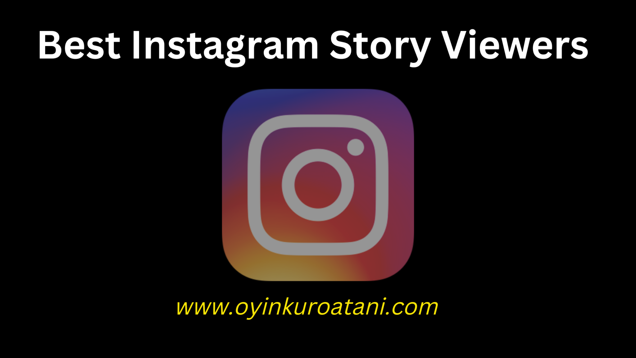 8 Best Anonymous Instagram Story Viewers | Oyinkuro Atani